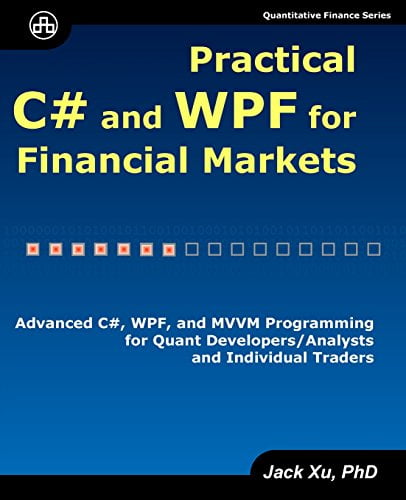 Pre-Owned Practical C# and WPF for Financial Markets: Advanced C#, WPF, and MVVM Programming for ...