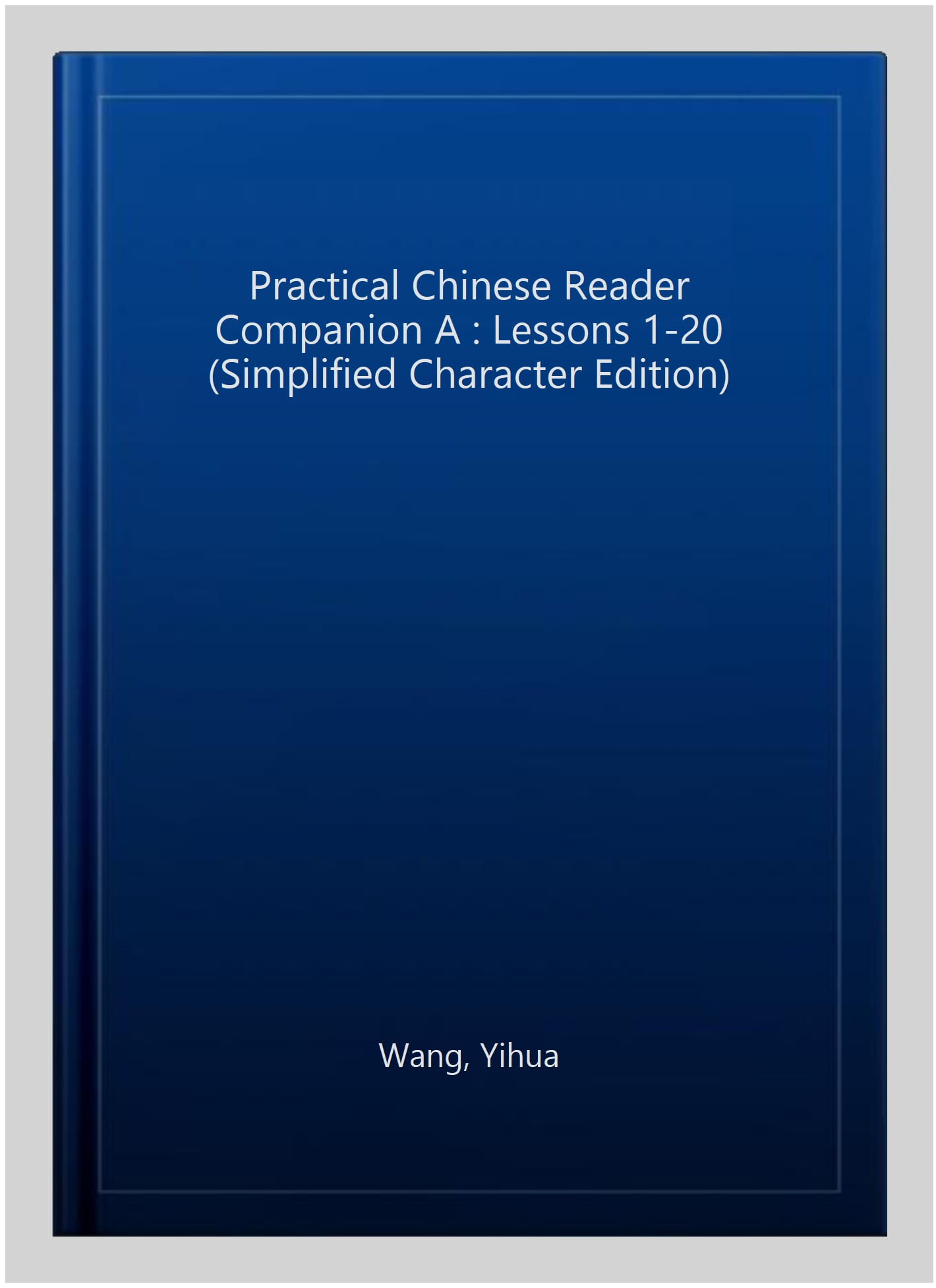 Practical Chinese Reader Companion A : Lessons 1-20 (Simplified ...