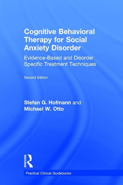 Practical Clinical Guidebooks: Cognitive Behavioral Therapy for Social Anxiety Disorder ...
