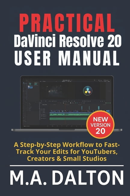 Dalton User Guide Practical DaVinci Resolve 20 User Manual: A Step-by ...