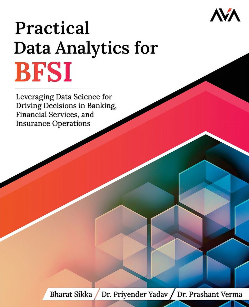 Practical Data Analytics for BFSI: Leveraging Data Science for Driving Decisions in Banking ...