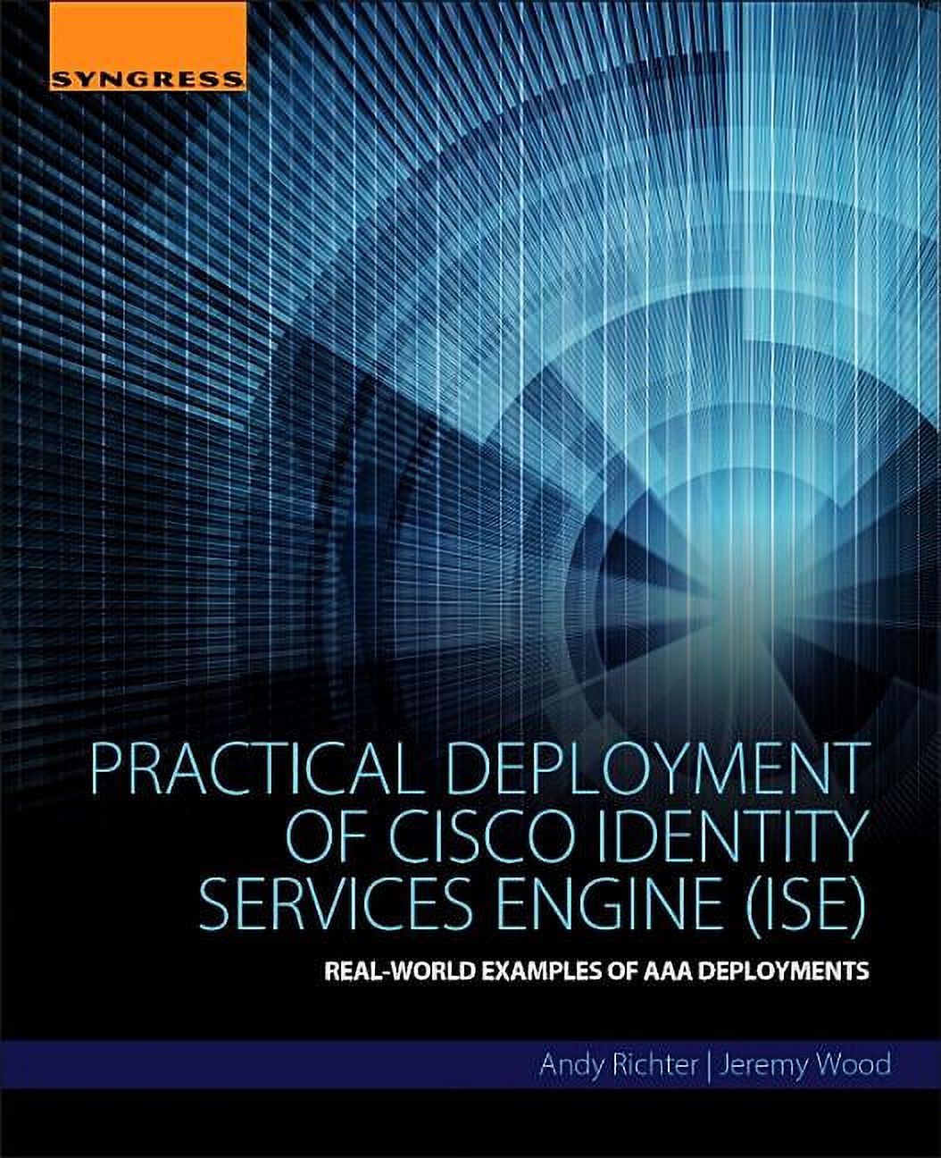 Practical Deployment of Cisco Identity Services Engine (Ise): Real ...