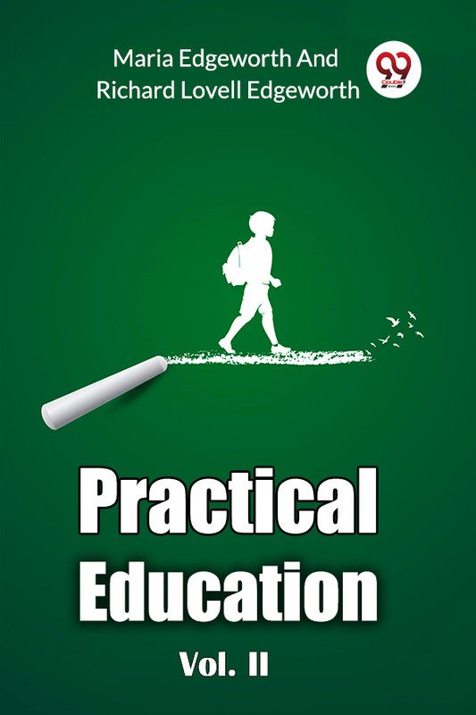 Practical Education Vol. Ii - Maria Edgeworth And Richard Lovell ...