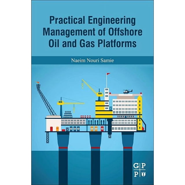 Practical Engineering Management of Offshore Oil and Gas Platforms ...