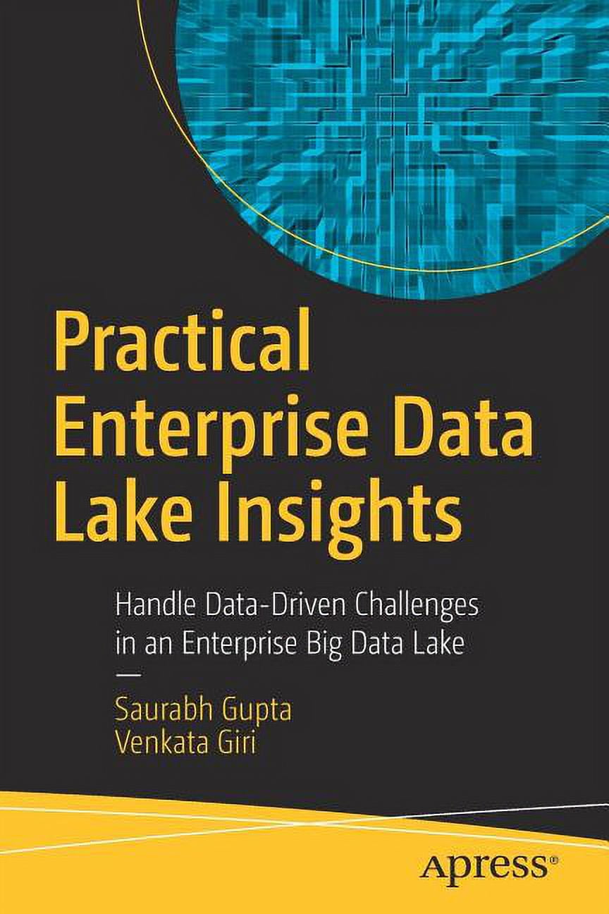Practical Enterprise Data Lake Insights: Handle Data-Driven Challenges ...