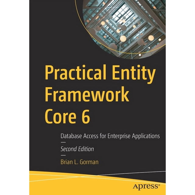Practical Entity Framework Core 6: Database Access for Enterprise ...