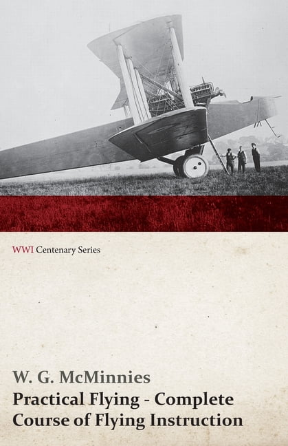 Practical Flying - Complete Course of Flying Instruction (Wwi Centenary ...