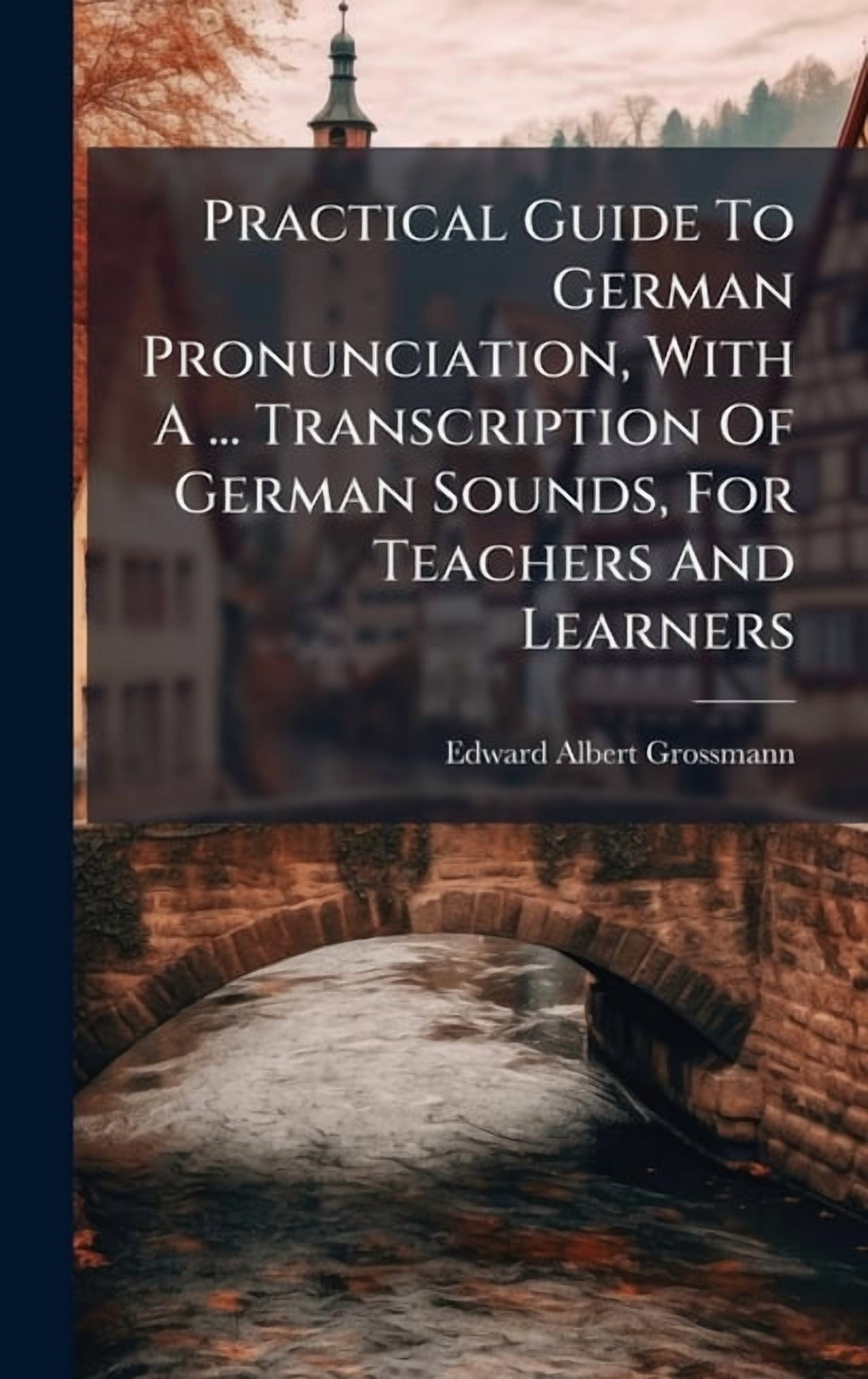 Practical Guide To German Pronunciation, With A ... Transcription Of ...