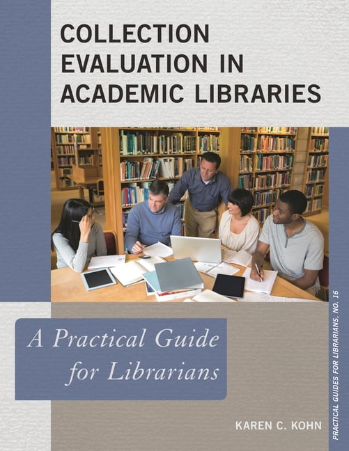Practical Guides for Librarians Collection Evaluation in Academic Libraries: A Practical Guide ...