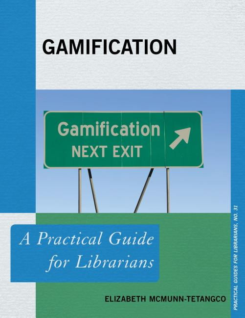 Practical Guides for Librarians Gamification: A Practical Guide for ...