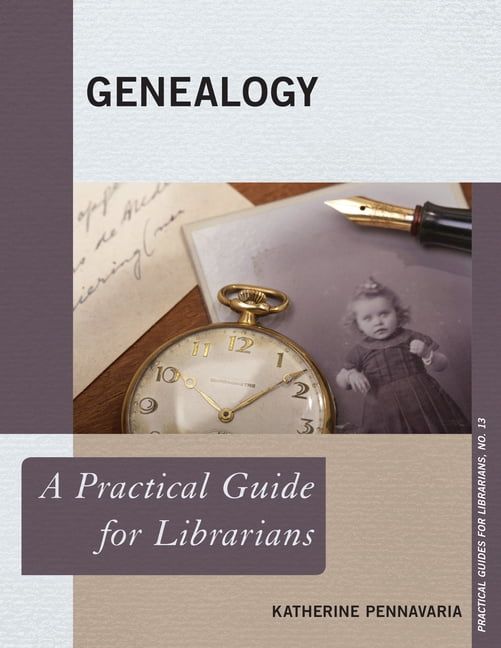 Practical Guides for Librarians Genealogy: A Practical Guide for Librarians, Book 15, (Paperback ...