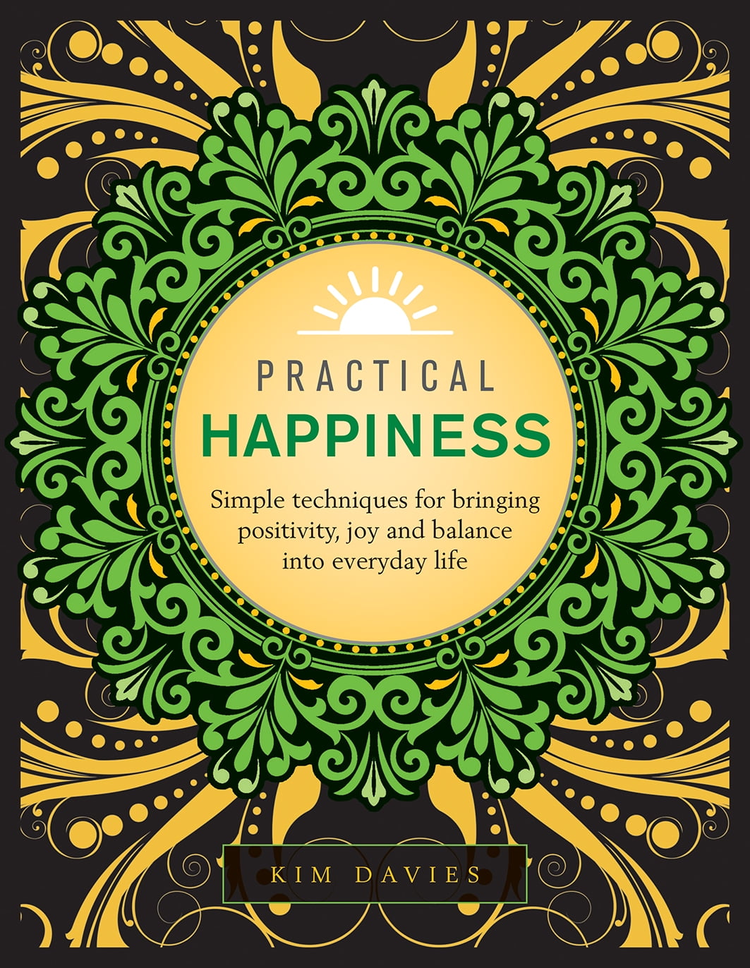 Practical Happiness : Simple Techniques for Bringing Positivity, Joy ...