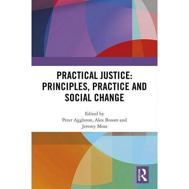 Practical Justice: Principles, Practice and Social Change, (Hardcover ...