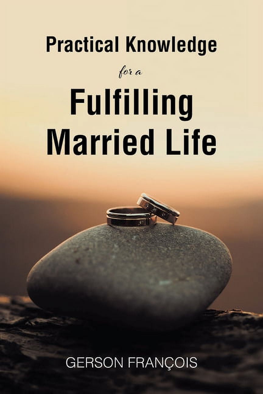 Practical Knowledge for a Fulfilling Married Life (Paperback) - Walmart.com