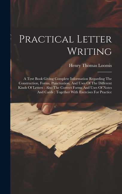 Practical Letter Writing: A Text Book Giving Complete Information ...