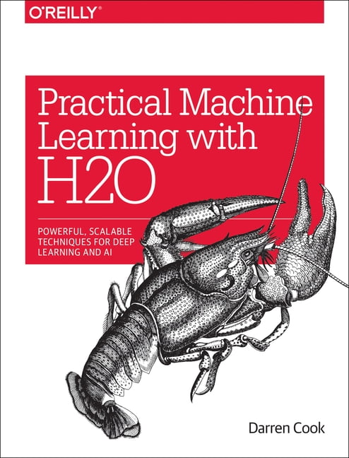 Practical Machine Learning with H2O: Powerful, Scalable Techniques for ...