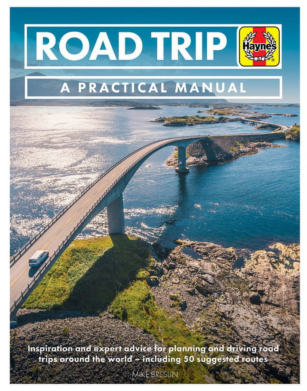 Practical Manual: Road Trip: A Practical Manual: Inspiration and Expert ...