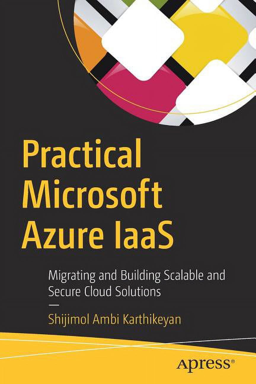 Practical Microsoft Azure Iaas: Migrating and Building Scalable and ...