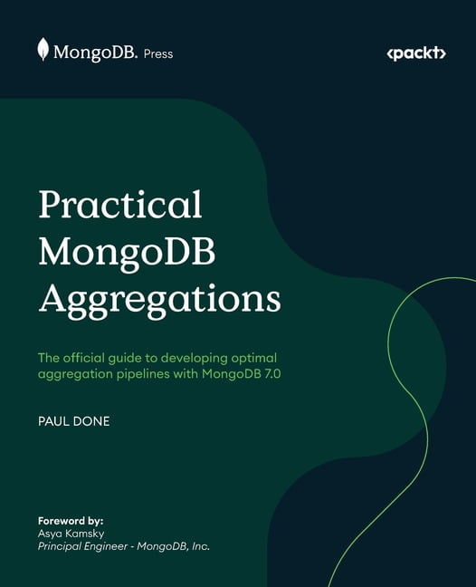 Practical MongoDB Aggregations: The official guide to developing optimal aggregation pipelines ...