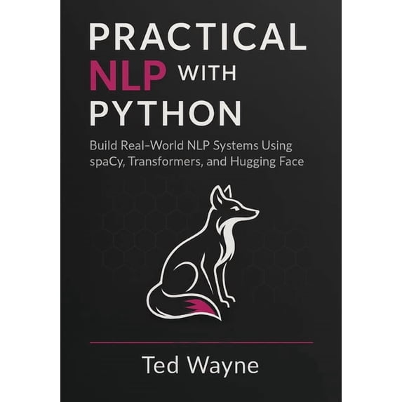 Practical NLP with Python: Build Real-World NLP Systems Using spaCy ...