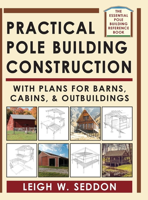 Practical Pole Building Construction: With Plans for Barns, Cabins, & Outbuildings (Hardcover ...
