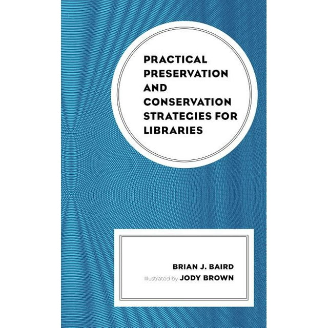 Practical Preservation and Conservation Strategies for Libraries ...