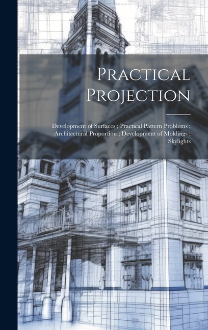 Practical Projection; Development of Surfaces; Practical Pattern ...