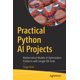 Practical Python AI Projects : Mathematical Models of Optimization Problems with Google Or-Tools ...
