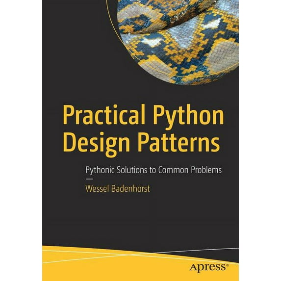 Practical Python Design Patterns: Pythonic Solutions to Common Problems, (Paperback) - Walmart.com