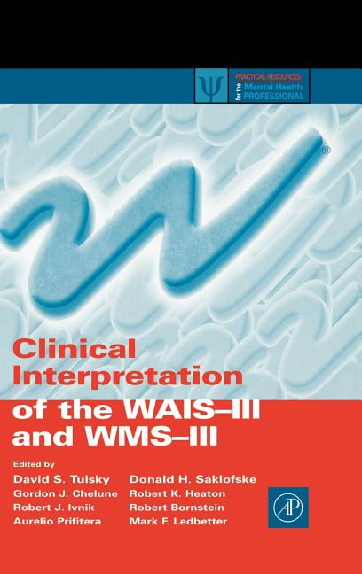 Practical Resources for the Mental Healt Clinical Interpretation of the Wais-III and Wms-III ...