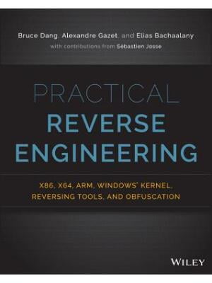 Practical Reverse Engineering: x86, x64, ARM, Windows Kernel, Reversing Tools, and Obfuscation ...
