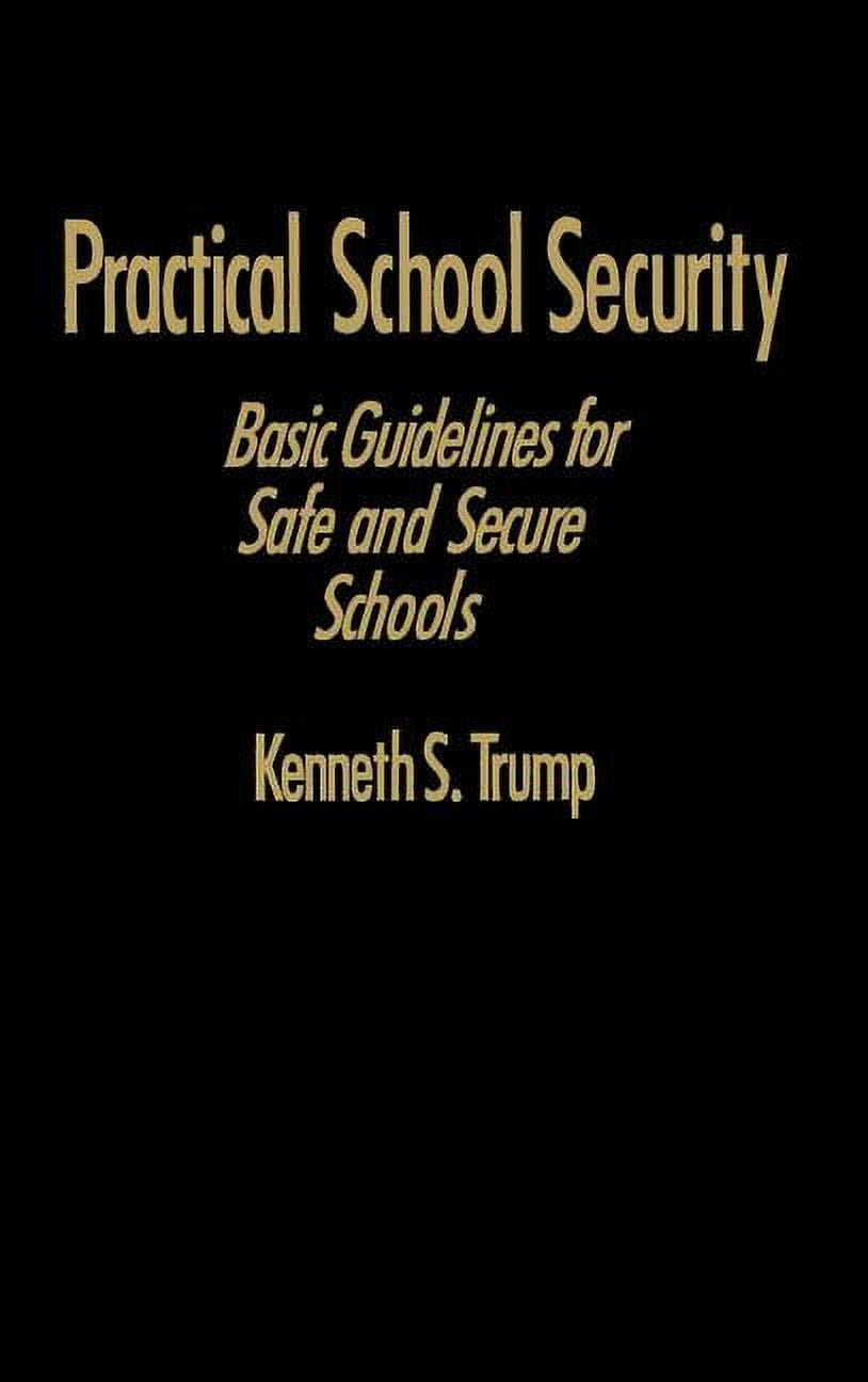 Practical School Security: Basic Guidelines for Safe and Secure Schools ...