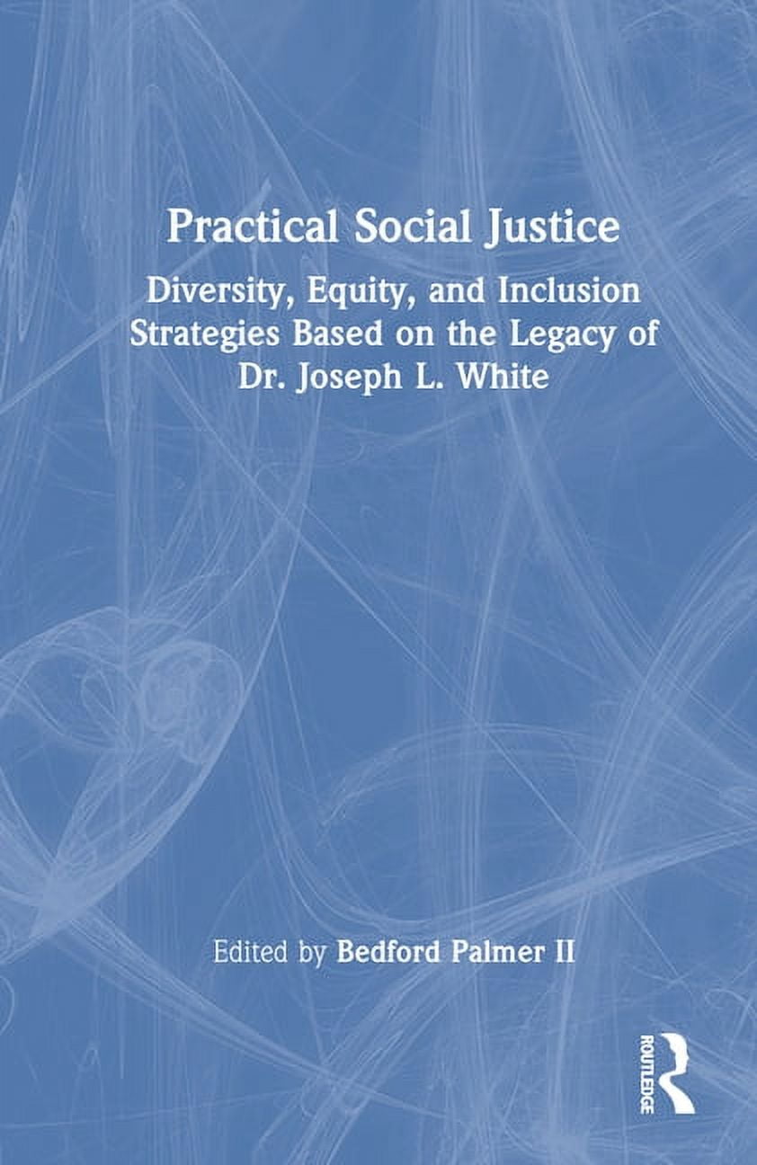 Practical Social Justice: Diversity, Equity, and Inclusion Strategies ...