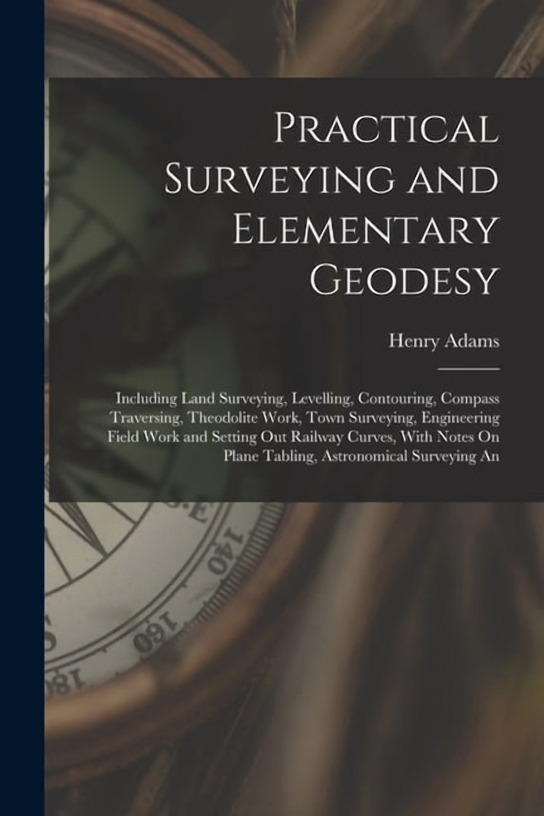 Practical Surveying and Elementary Geodesy: Including Land Surveying ...