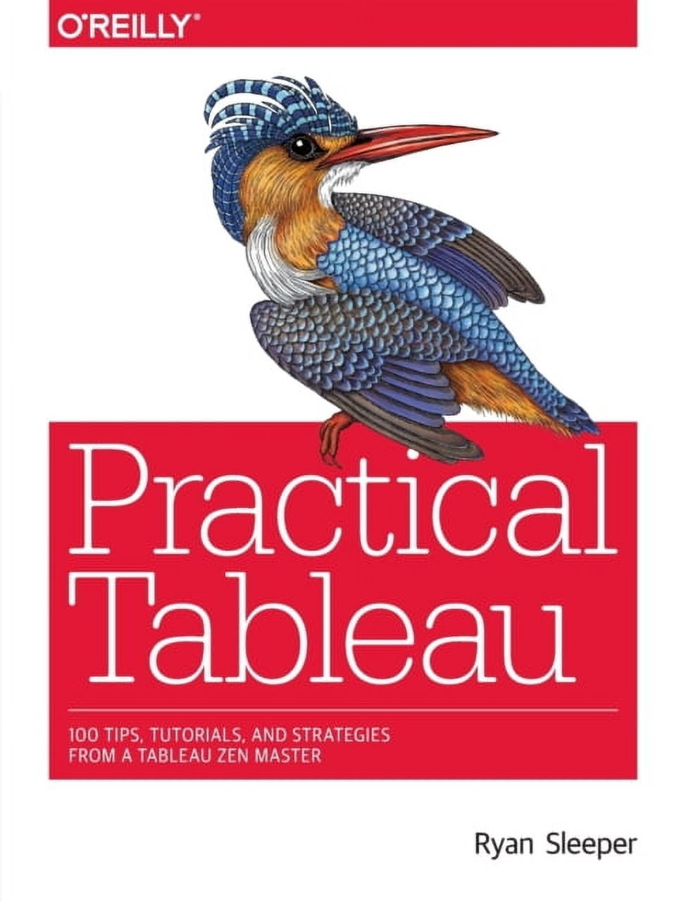 Practical Tableau: 100 Tips, Tutorials, and Strategies from a Tableau ...