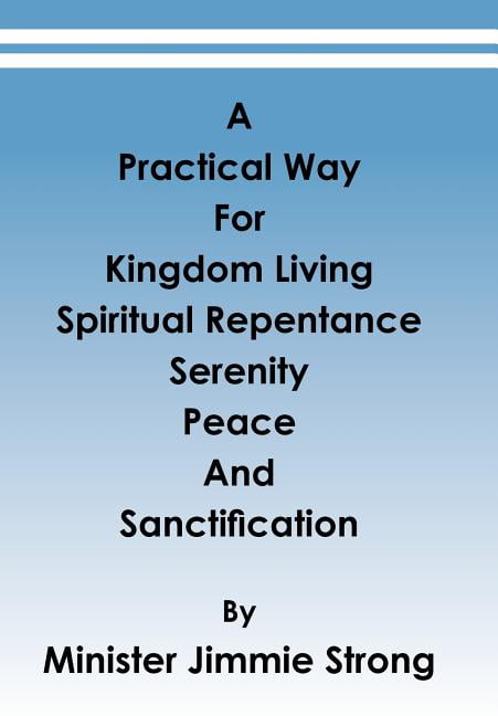 Practical Way : For Kingdom Living, Spiritual Repentance, Serenity ...