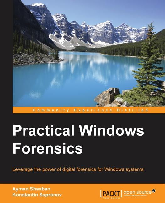 Practical Windows Forensics: Leverage the power of digital forensics ...