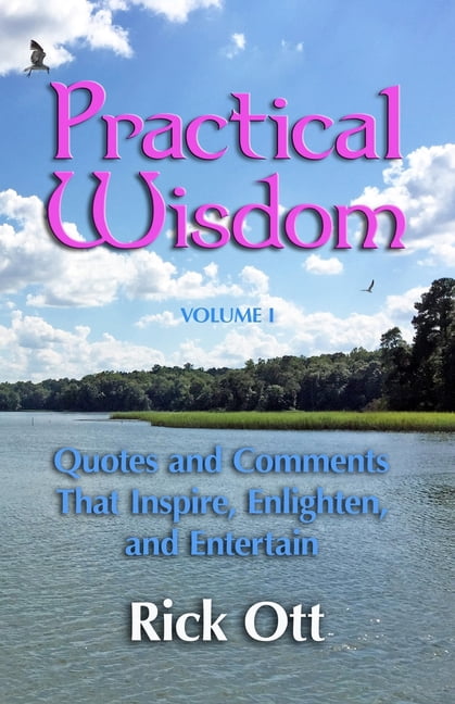 Practical Wisdom Practical Wisdom: Quotes and Comments That Inspire ...