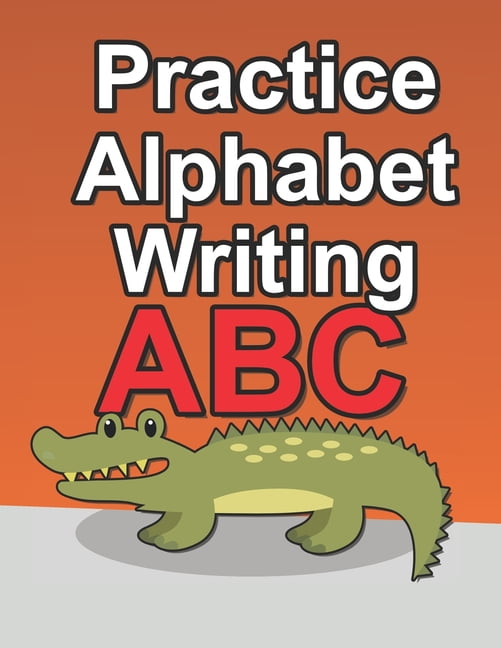 Practice Alphabet Writing: Workbook For Kids To Improve Their Alphabet ...
