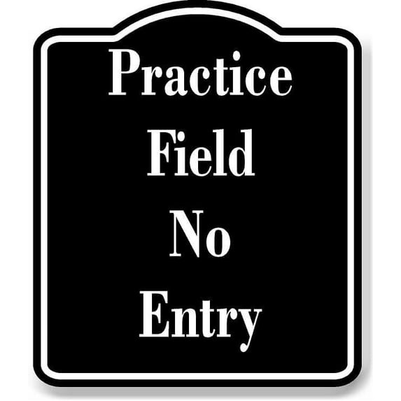 Practice Field No Entry BLACK Aluminum Composite Sign 15''x18 ...
