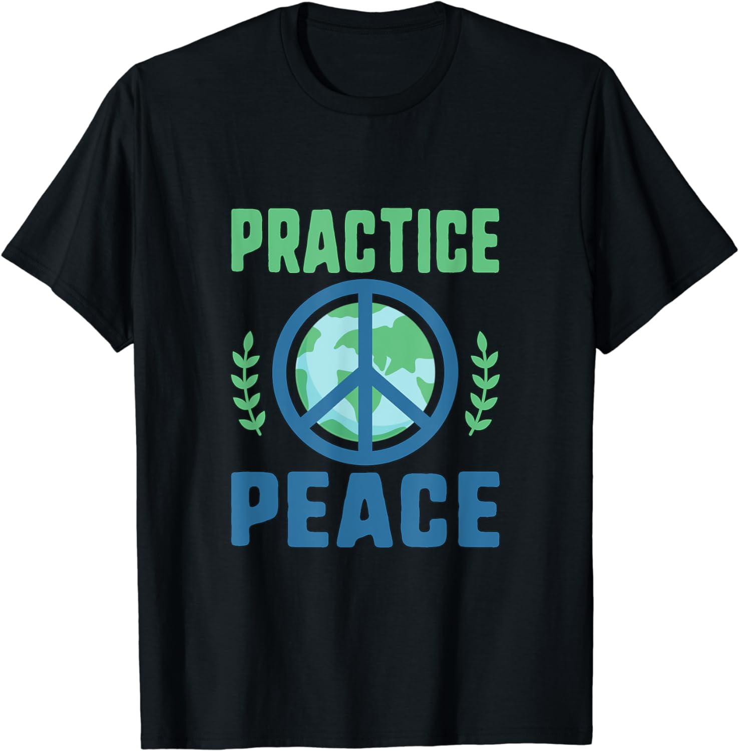 Practice Peace World Peace 2024 Day End War Enjoy Peace T-Shirt ...