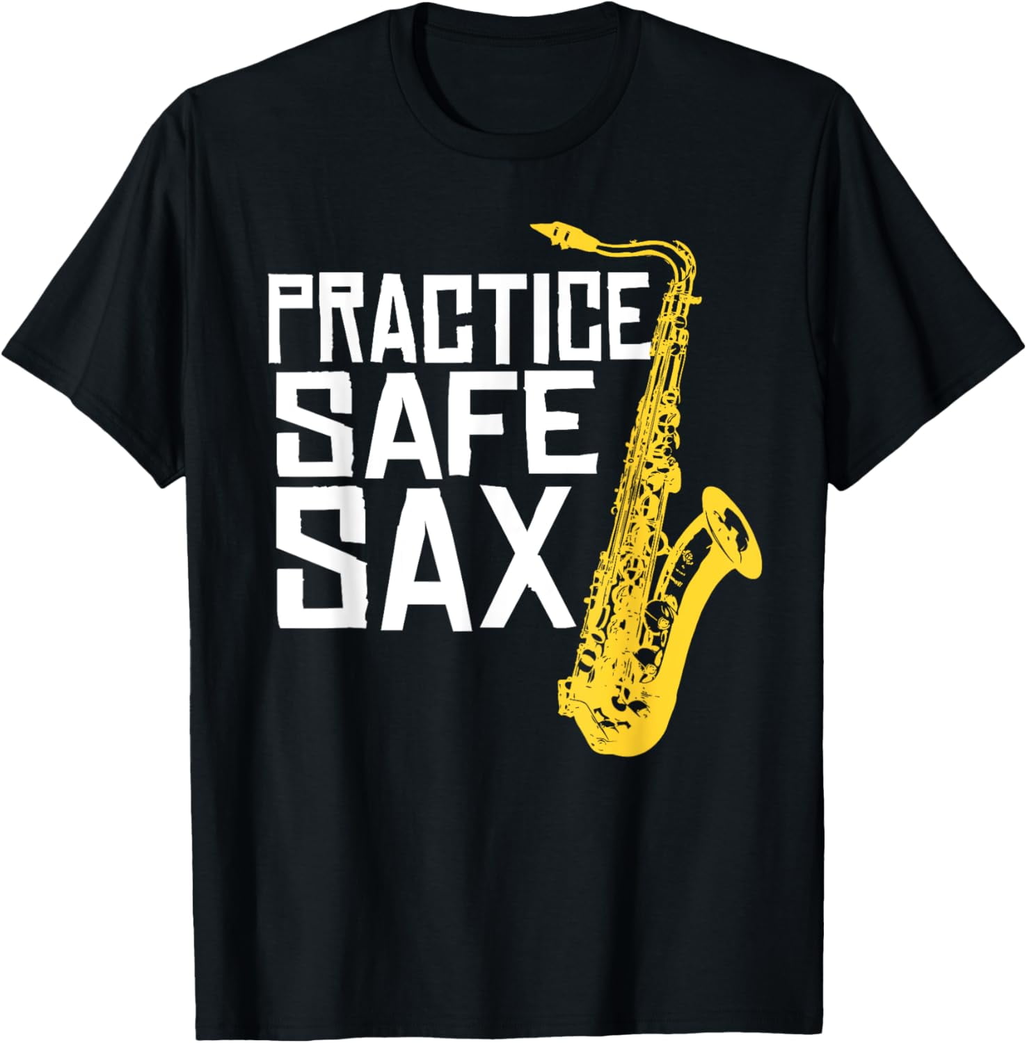 Practice Safe Sax funny Saxophone pun T-Shirt men and women can wear ...