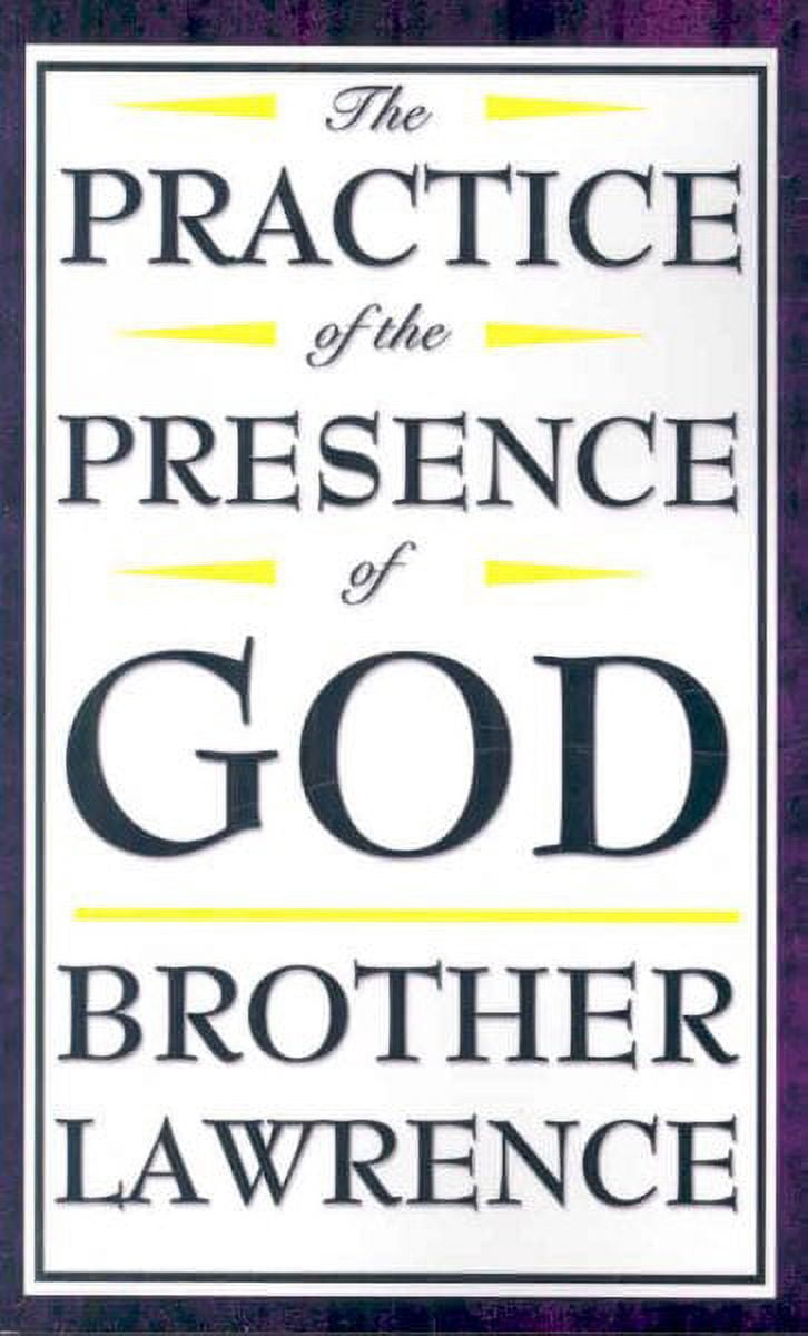 Practice of the Presence of God : The Best Rule of a Holy Life ...