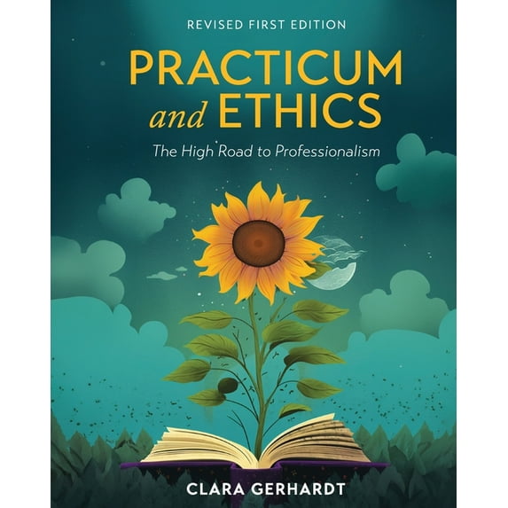 Practicum and Ethics: The High Road to Professionalism, (Paperback ...