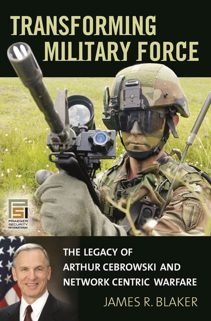 Praeger Security International Transforming Military Force: The Legacy ...