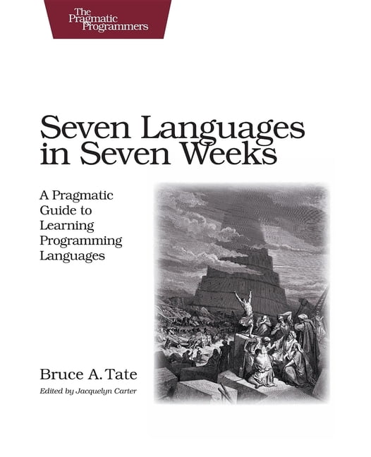 Pragmatic Programmers Seven Languages In Seven Weeks A Pragmatic Guide To Learning Programming 3368
