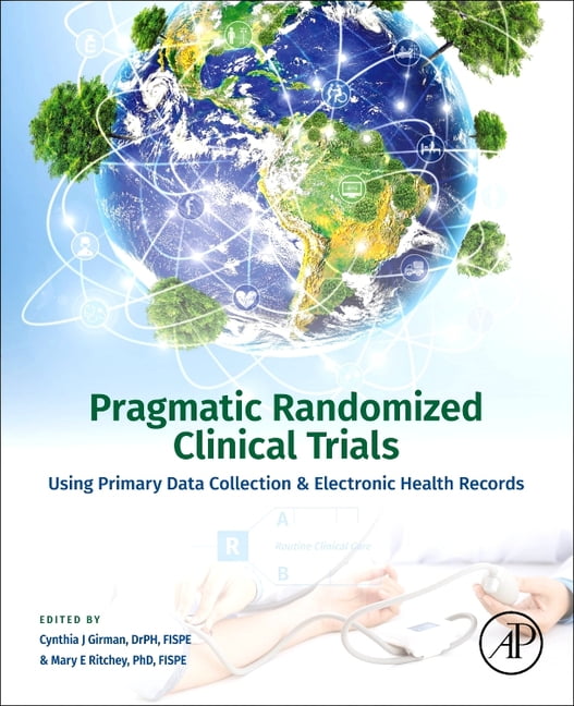 Pragmatic Randomized Clinical Trials: Using Primary Data Collection and ...