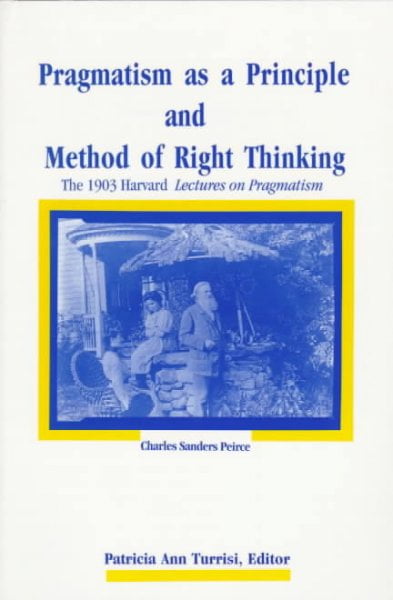 Pre-Owned Pragmatism as a Principle and Method of Right Thinking ...