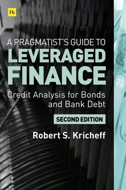 Free Shipping! A Pragmatist's Guide to Leveraged Finance: Credit ...