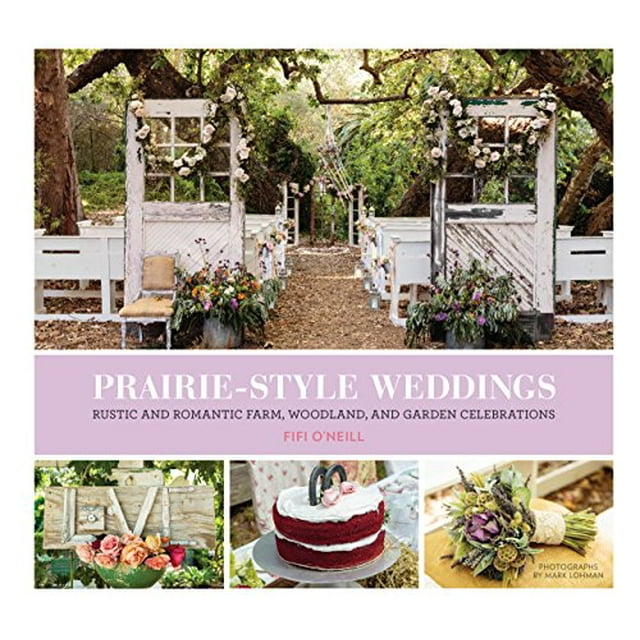 Pre-Owned Prairie Style Weddings: Rustic and Romantic Farm, Woodland ...